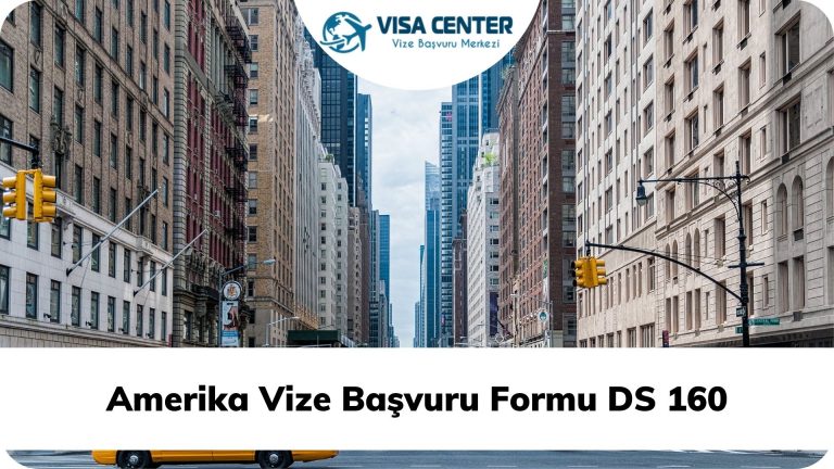 Amerika Vize Başvuru Formu DS 160 - Visa Center