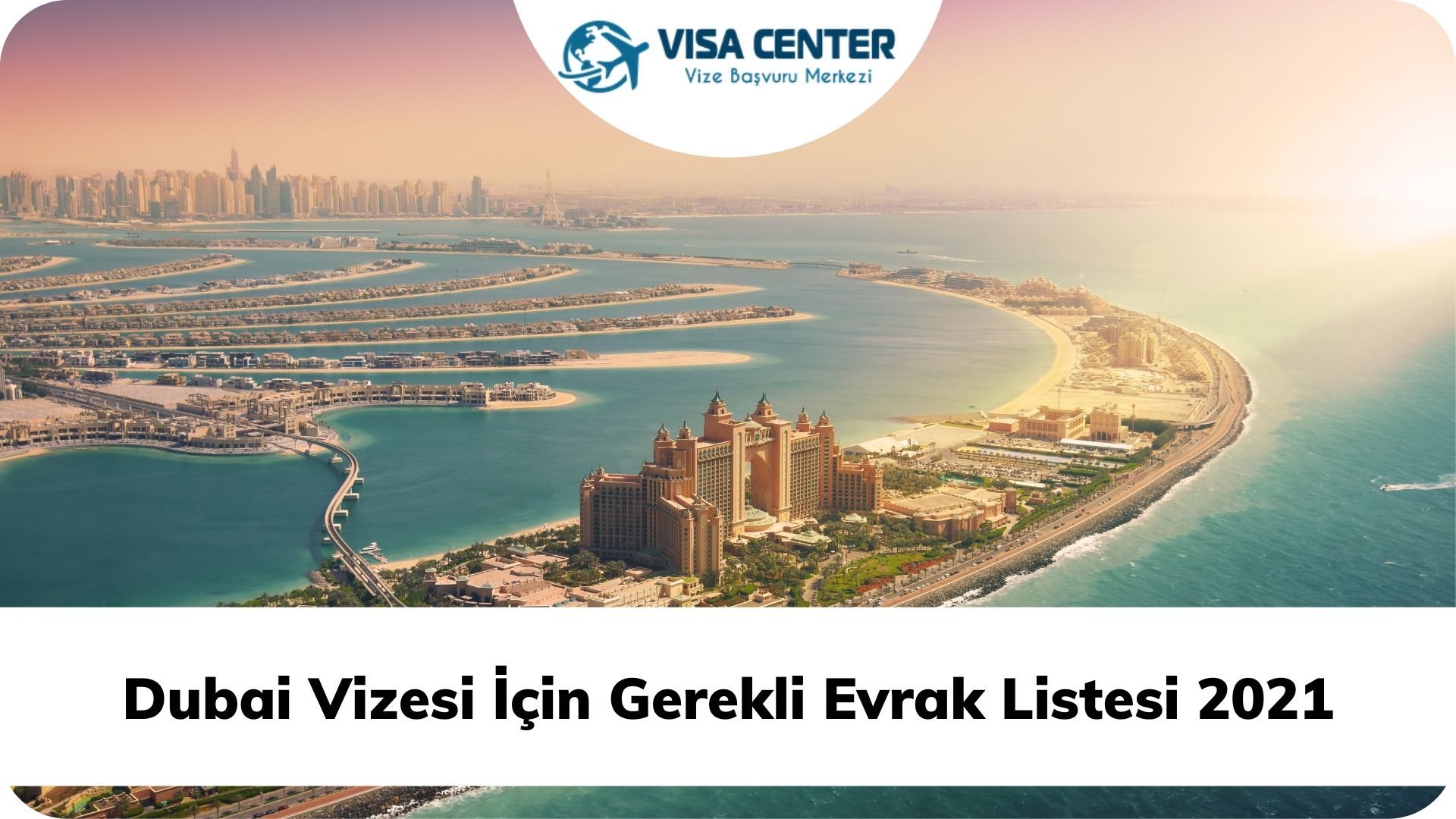 Dubai Vizesi İçin Gerekli Evrak Listesi (Güncel) - Visa Center