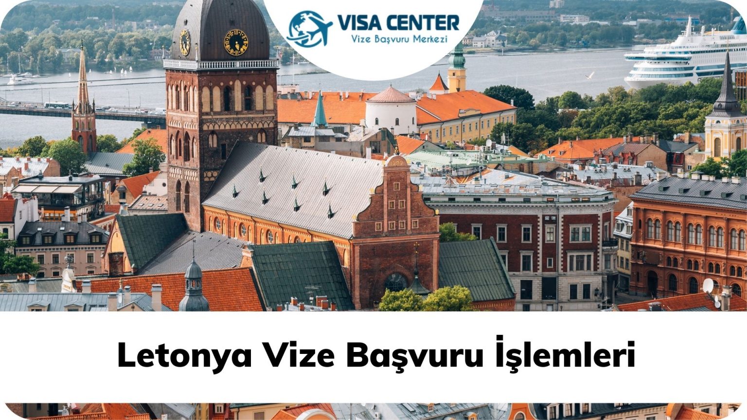 Letonya Vize Başvuru İşlemleri 2025 - Visa Center