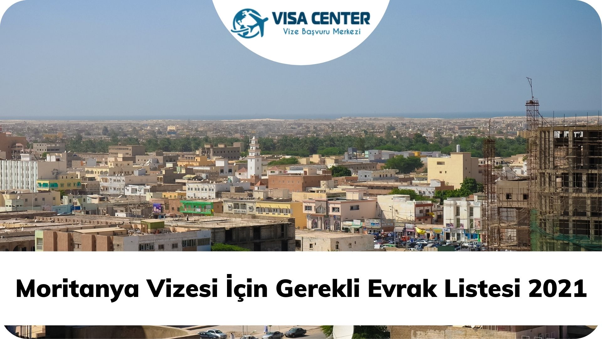 Moritanya Vizesi İçin Gerekli Evrak Listesi 2021 - Visa Center