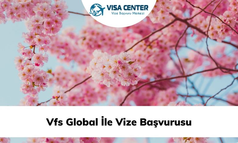 Vfs Global İle Vize Başvurusu - Visa Center Vfs Global İle Vize Başvurusu - Visa Center
